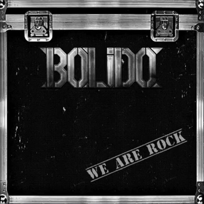 Bolido - We Are Rock - Metalmania